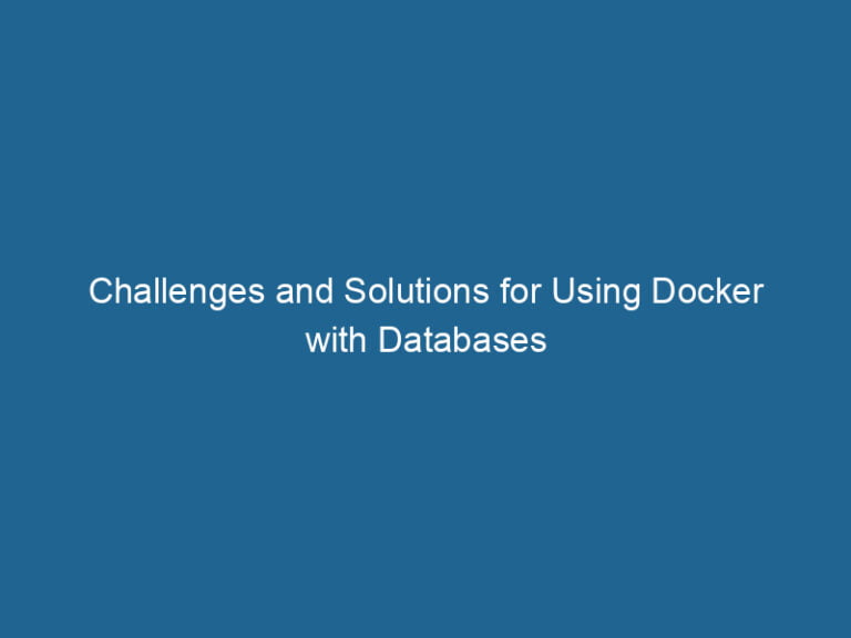 Challenges and Solutions for Using Docker with Databases - Dockerpros