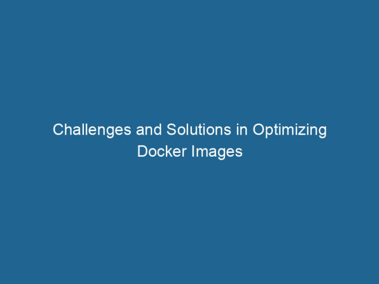 Challenges and Solutions in Optimizing Docker Images | Dockerpros