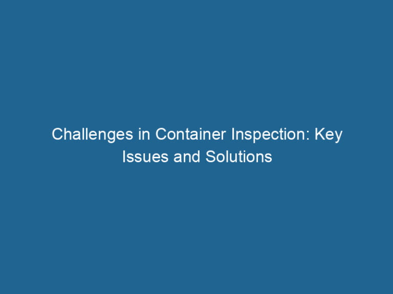Challenges in Container Inspection: Key Issues and Solutions - Dockerpros