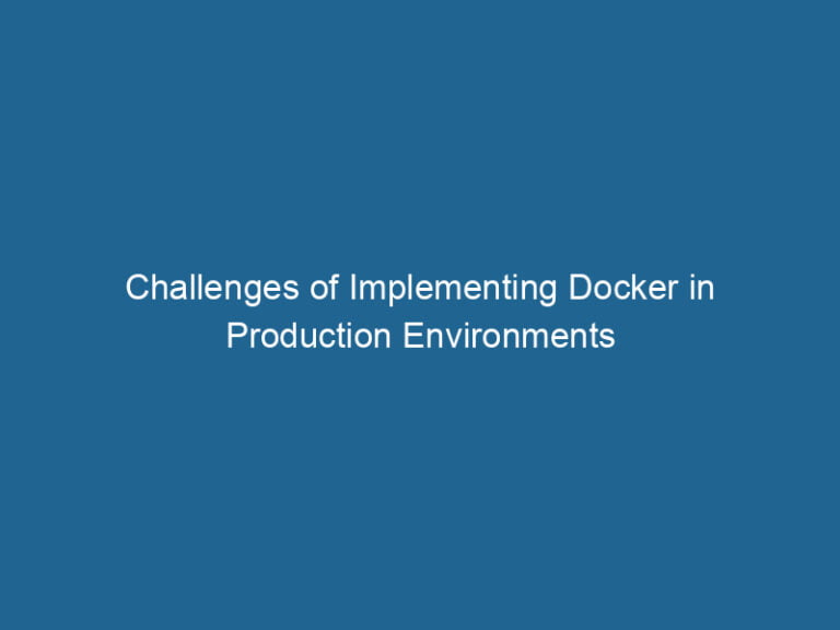 Challenges of Implementing Docker in Production Environments | Dockerpros Challenges of Implementing Docker in Production Environments | Dockerpros