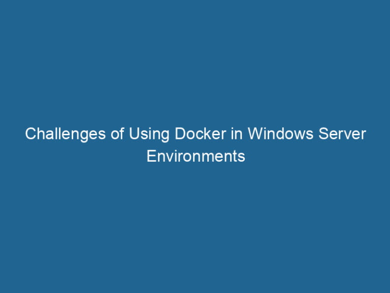 Challenges Of Using Docker In Windows Server Environments Dockerpros