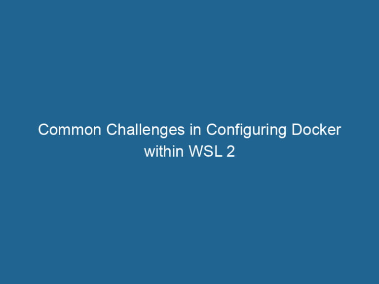Common Challenges in Configuring Docker within WSL 2 | Dockerpros Common Challenges in Configuring Docker within WSL 2 | Dockerpros