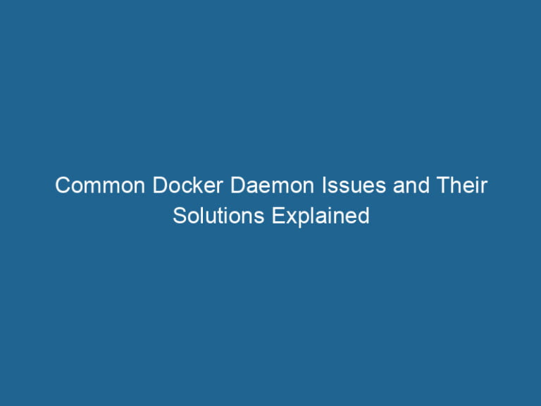Common Docker Daemon Issues And Their Solutions Explained Dockerpros