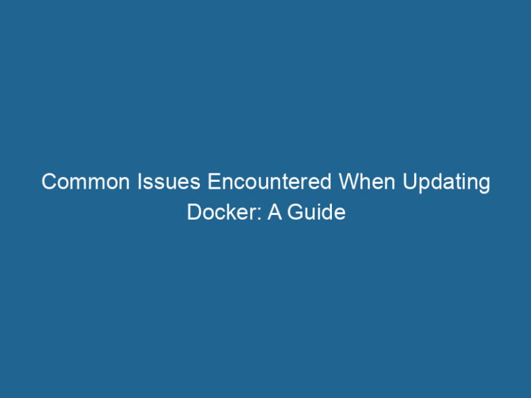 Common Issues Encountered When Updating Docker A Guide Dockerpros