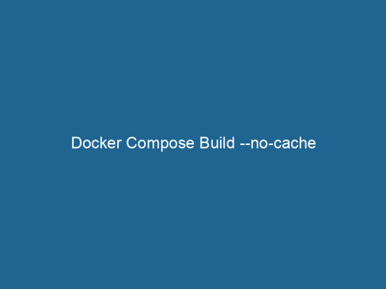 Docker Compose Build -no-cache - Dockerpros Docker Compose Build -no-cache - Dockerpros