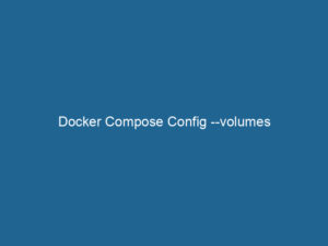 Docker Compose Config -volumes - Dockerpros