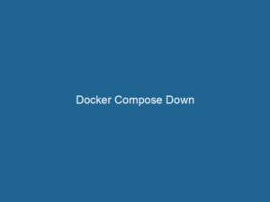 Docker Compose Down | Dockerpros
