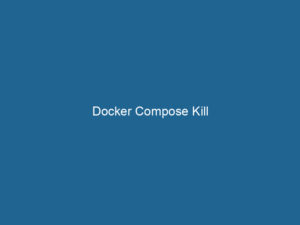 Docker Compose Kill | Dockerpros