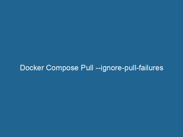 Docker Compose Pull -ignore-pull-failures - Dockerpros Docker Compose Pull -ignore-pull-failures - Dockerpros