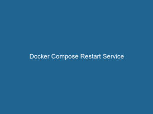 Docker Compose Restart Service | Dockerpros
