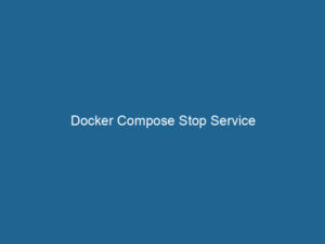Docker Compose Stop Service - Dockerpros