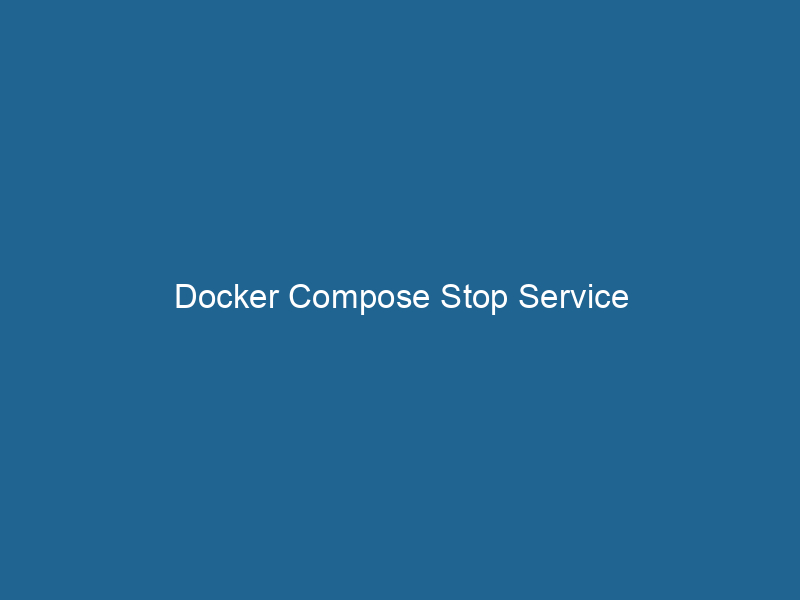 Docker Compose Stop Service Dockerpros