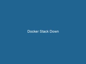 Docker Stack Down | Dockerpros