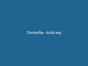 Dockerfile –build-arg | Dockerpros