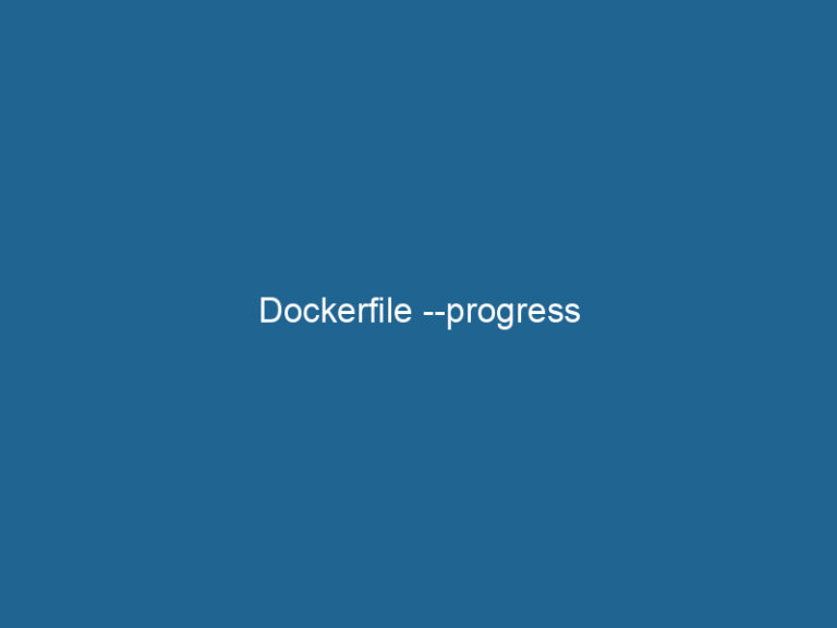Dockerfile –progress | Dockerpros