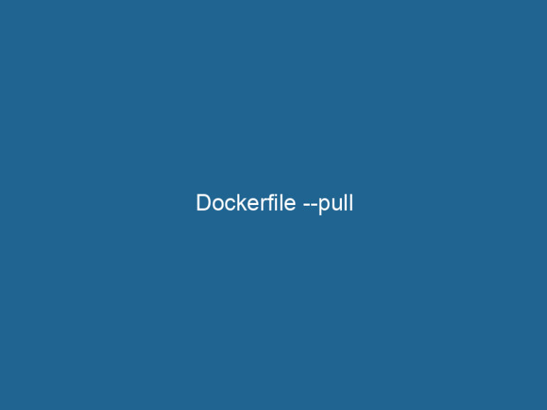 Dockerfile –pull | Dockerpros