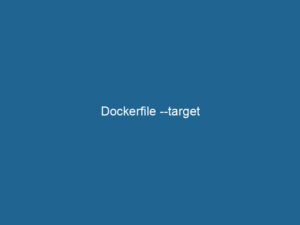 Dockerfile –target | Dockerpros