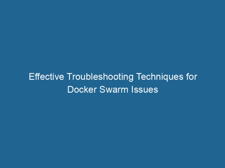 Effective Troubleshooting Techniques for Docker Swarm Issues | Dockerpros