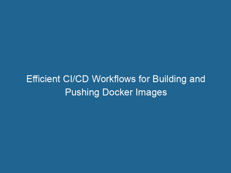 Efficient CI/CD Workflows for Building and Pushing Docker Images | Dockerpros