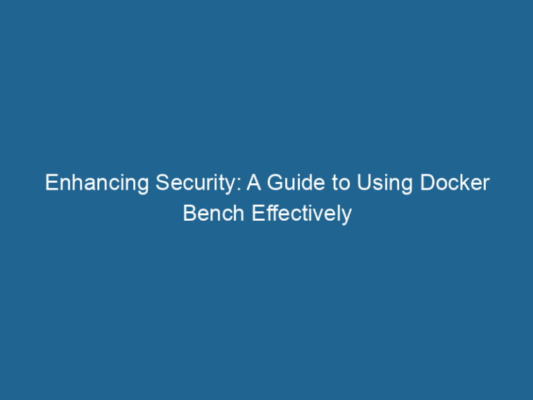 Enhancing Security: A Guide to Using Docker Bench Effectively | Dockerpros