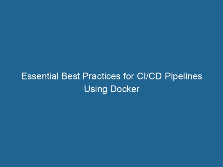 Essential Best Practices for CI/CD Pipelines Using Docker | Dockerpros