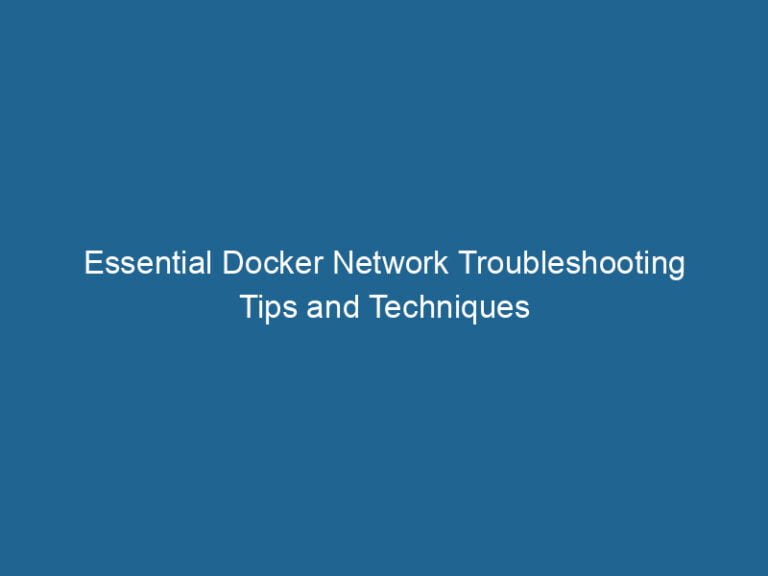 Essential Docker Network Troubleshooting Tips and Techniques | Dockerpros