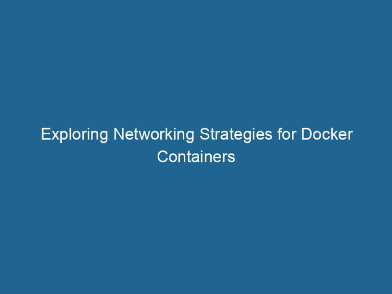 Exploring Networking Strategies for Docker Containers - Dockerpros