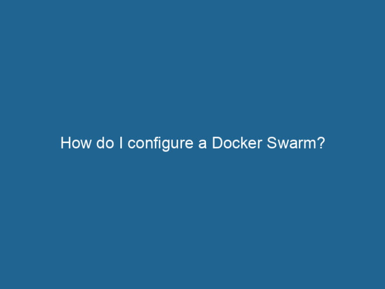 How do I configure a Docker Swarm? | Dockerpros