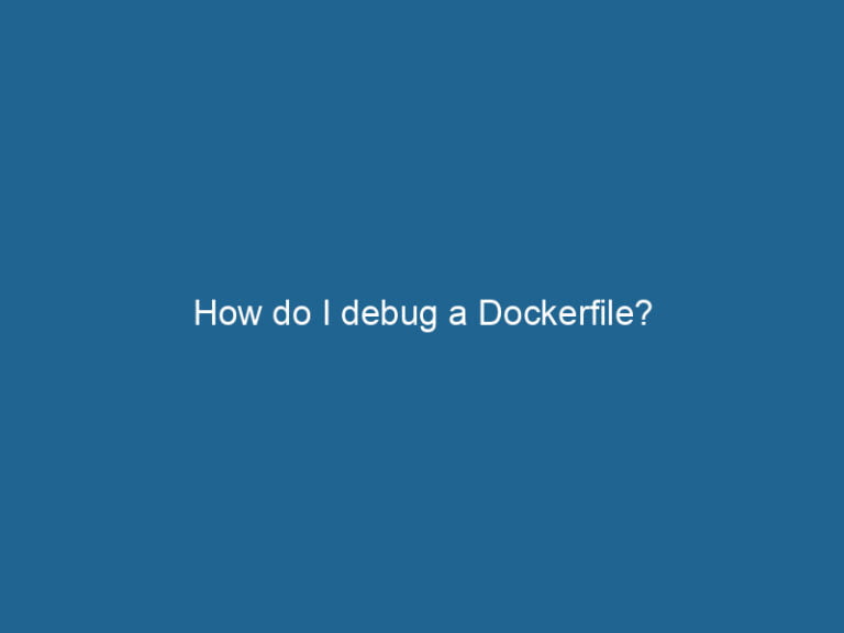 How do I debug a Dockerfile? | Dockerpros