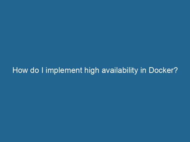 How do I implement high availability in Docker? - Dockerpros