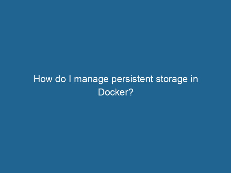 How do I manage persistent storage in Docker? | Dockerpros