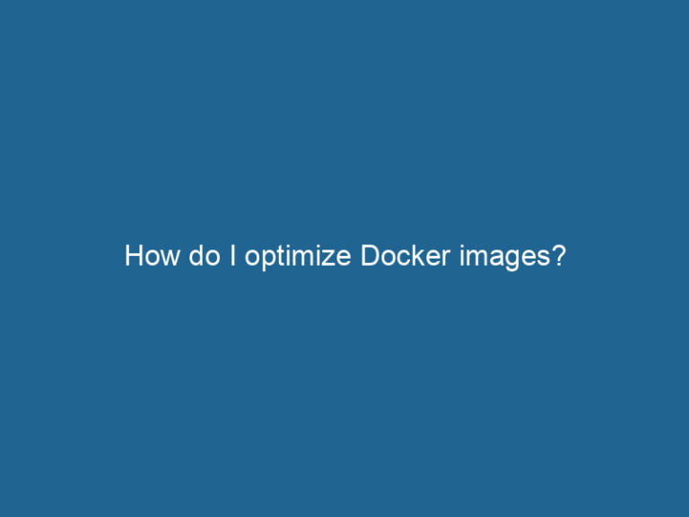 How do I optimize Docker images? - Dockerpros