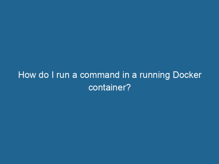 How do I run a command in a running Docker container? | Dockerpros