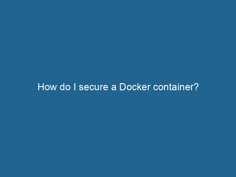 How do I secure a Docker container? | Dockerpros