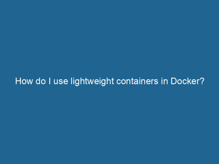 How do I use lightweight containers in Docker? | Dockerpros