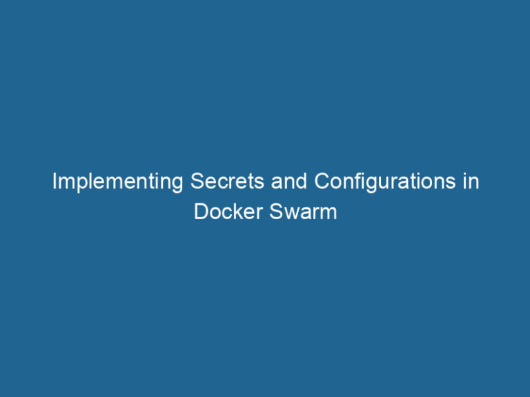 Implementing Secrets and Configurations in Docker Swarm - Dockerpros