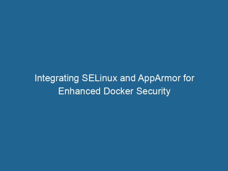 Integrating SELinux and AppArmor for Enhanced Docker Security - Dockerpros
