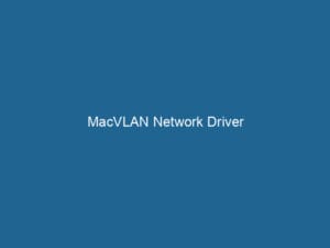 MacVLAN Network Driver - Dockerpros