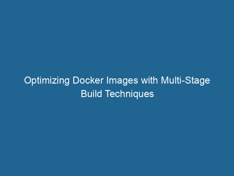 Optimizing Docker Images with Multi-Stage Build Techniques - Dockerpros