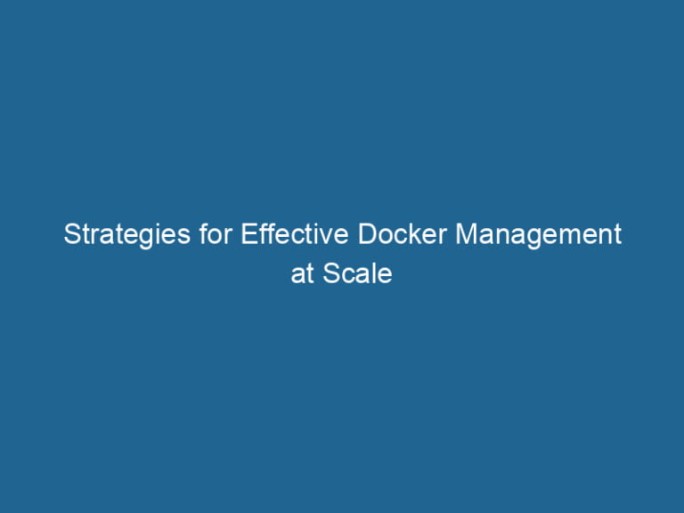 Strategies for Effective Docker Management at Scale | Dockerpros
