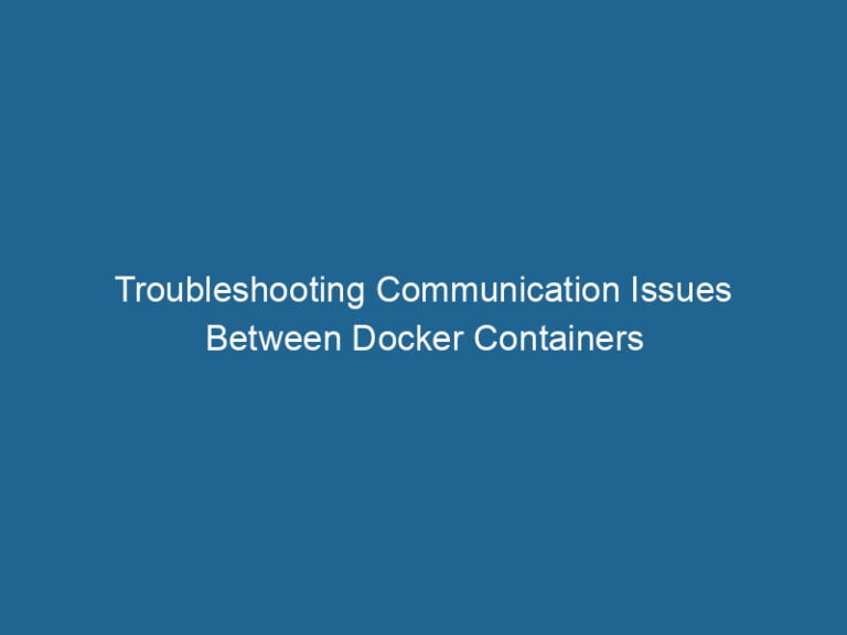 Troubleshooting Communication Issues Between Docker Containers Dockerpros