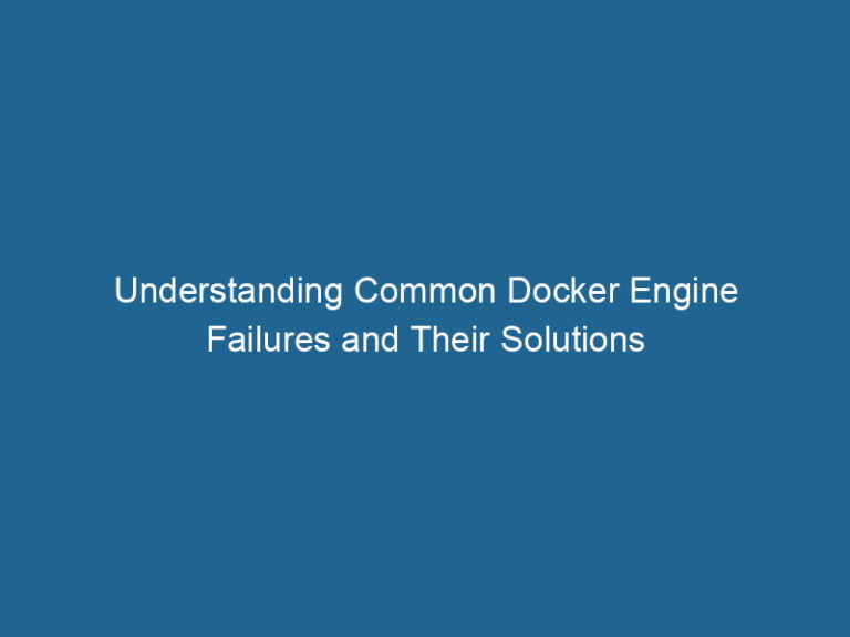Understanding Common Docker Engine Failures and Their Solutions | Dockerpros