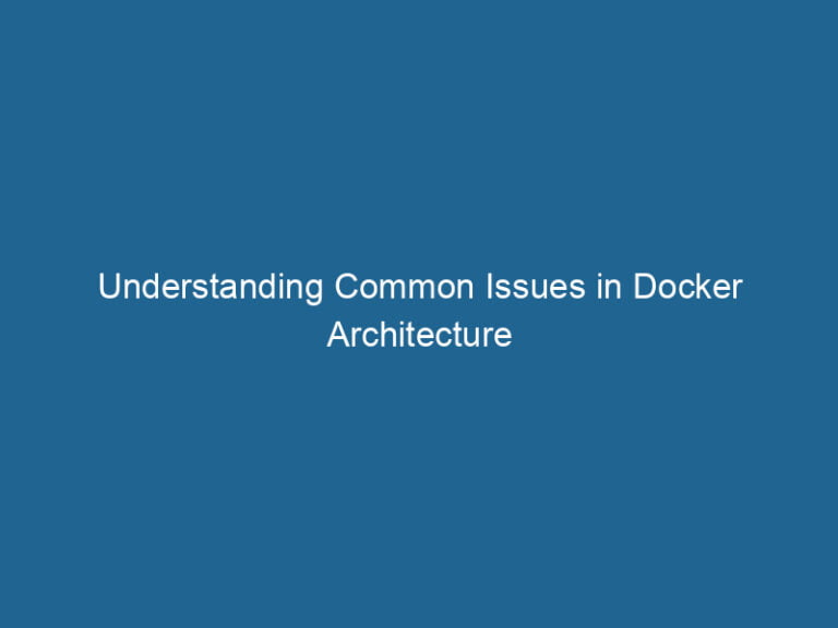 Understanding Common Issues in Docker Architecture | Dockerpros