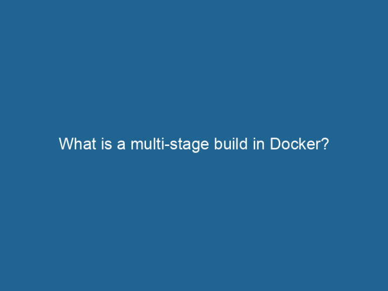 What is a multi-stage build in Docker? | Dockerpros